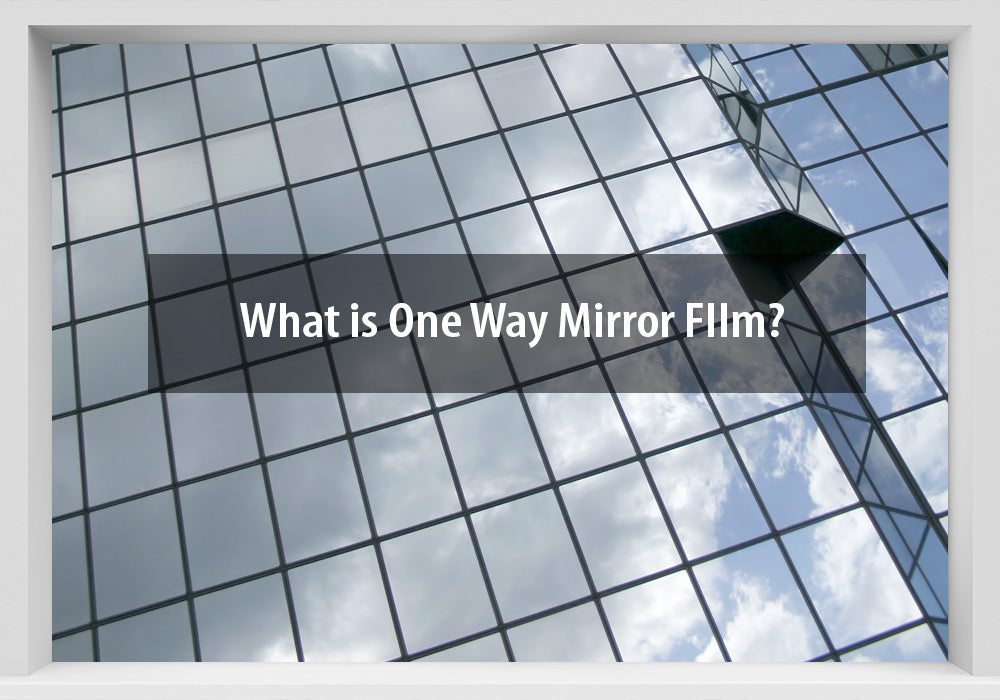 What is One Way Mirror Window FIlm? - BDF BuyDecorativeFilm